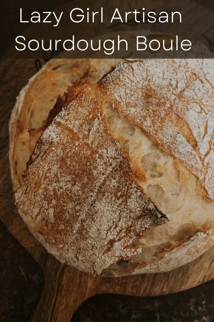 Lazy Girl Artisan Sourdough Boule Recipe - Homemakers Purpose