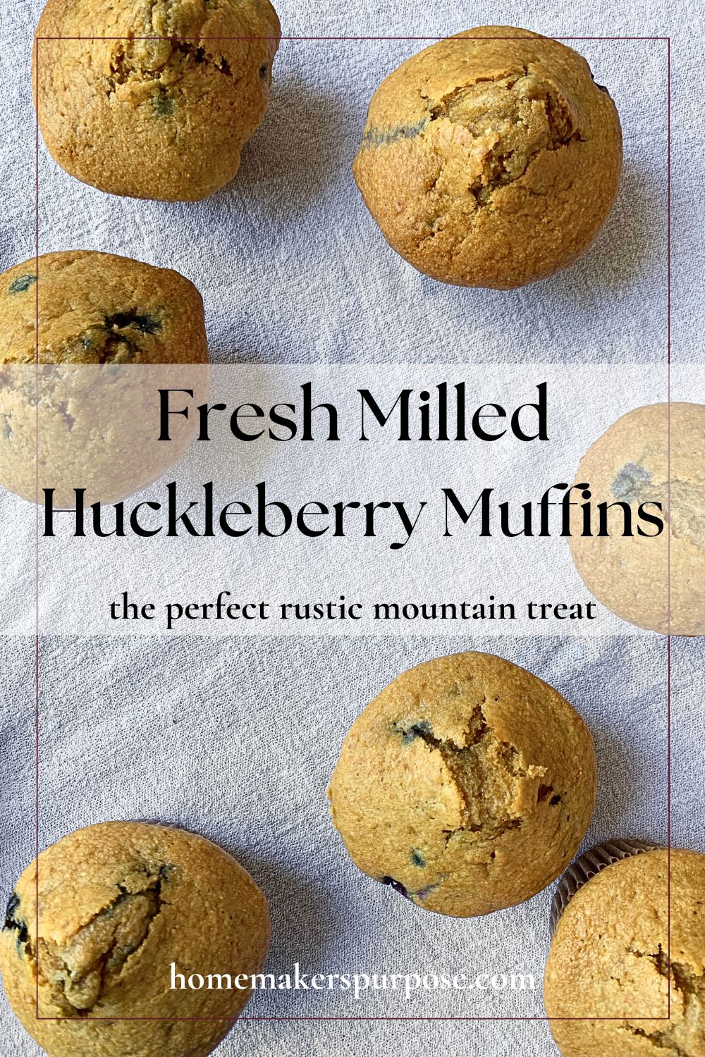 Simple Fresh Milled Huckleberry Muffins - Homemakers Purpose